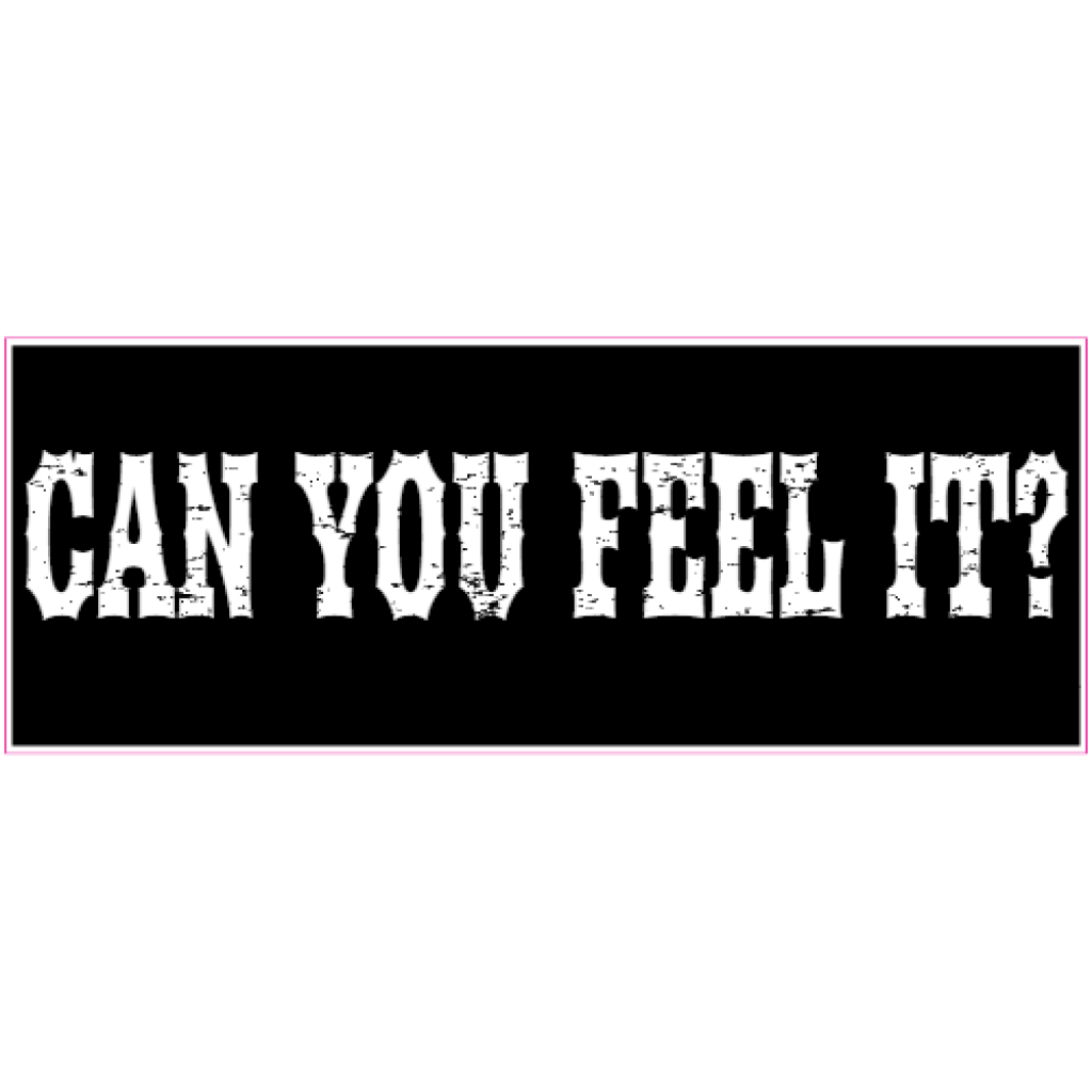 Can You Feel It Black Distressed Sticker - U.S. Custom Stickers