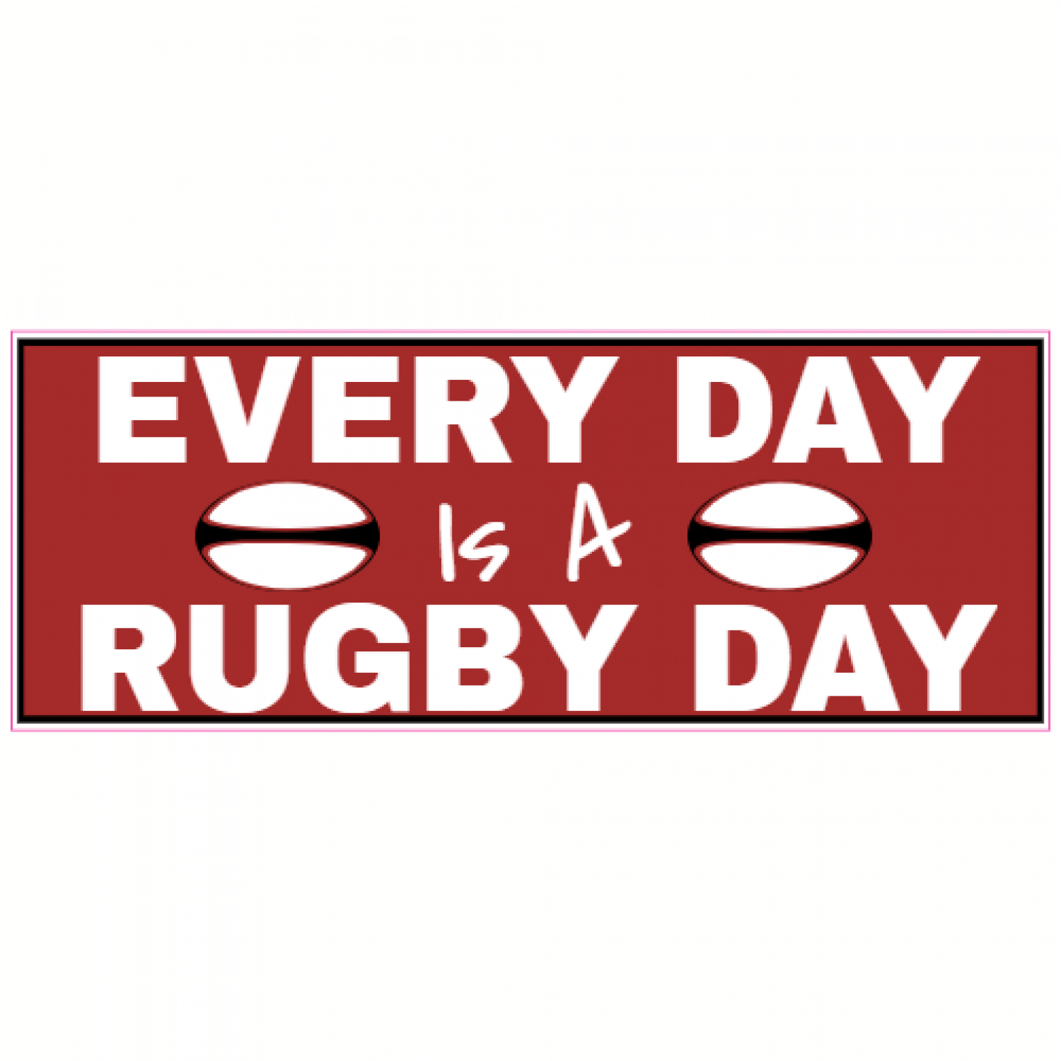 Every Day Is A Rugby Day Sticker - U.S. Custom Stickers