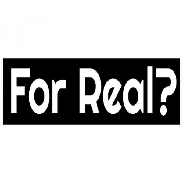 For Real Sticker - U.S. Custom Stickers