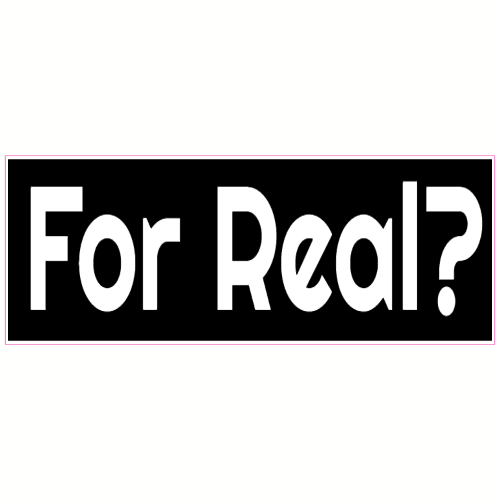 For Real Sticker - U.S. Custom Stickers