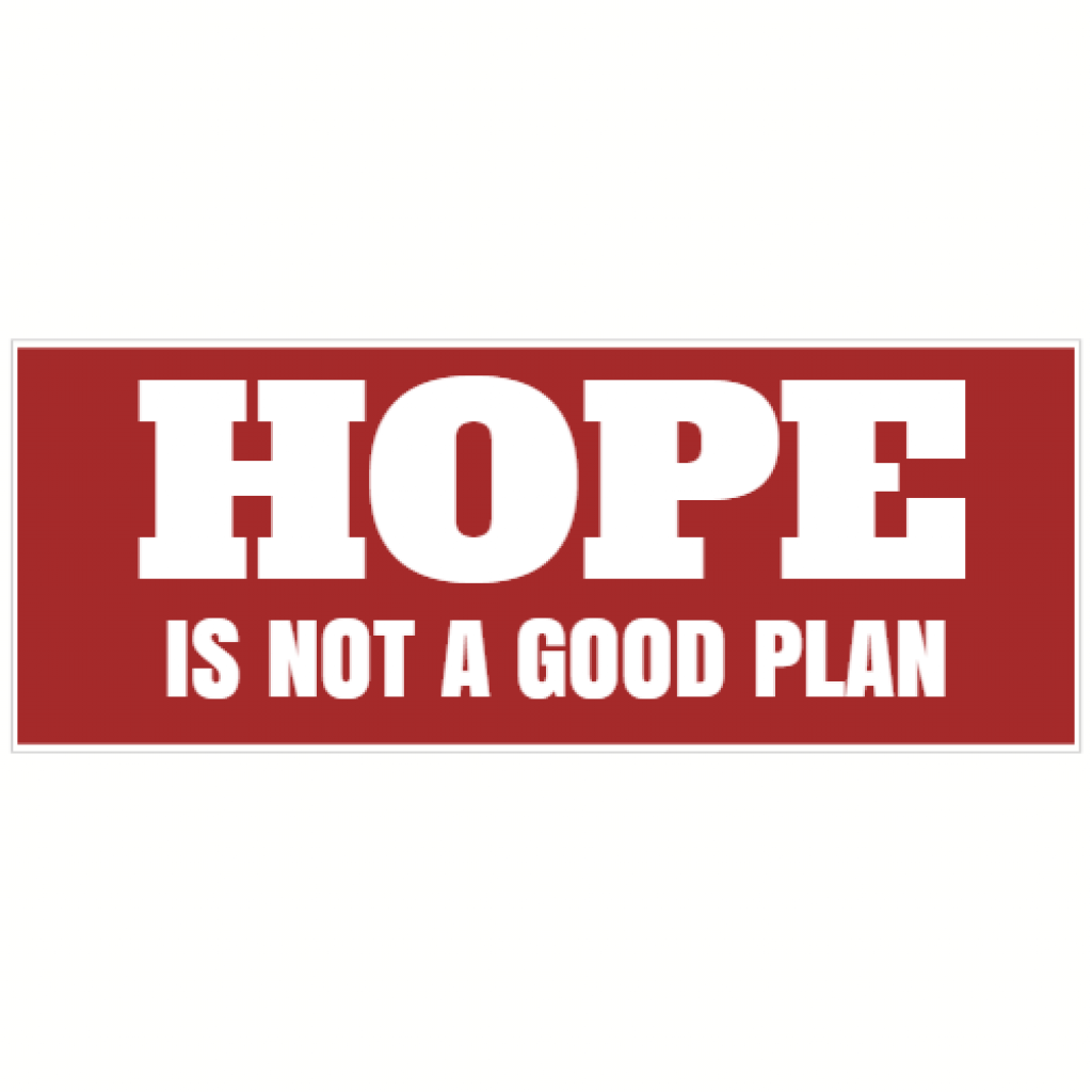 Hope Is Not A Good Plan Sticker - U.S. Custom Stickers