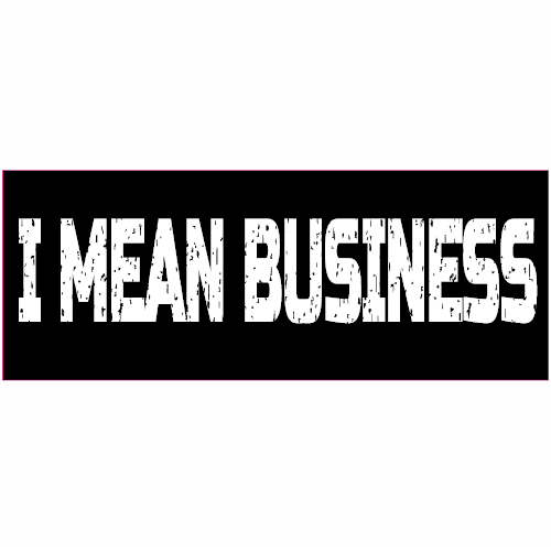 I Mean Business Sticker - U.S. Custom Stickers