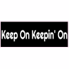 Keep On Keepin On Bumper Sticker - U.S. Custom Stickers
