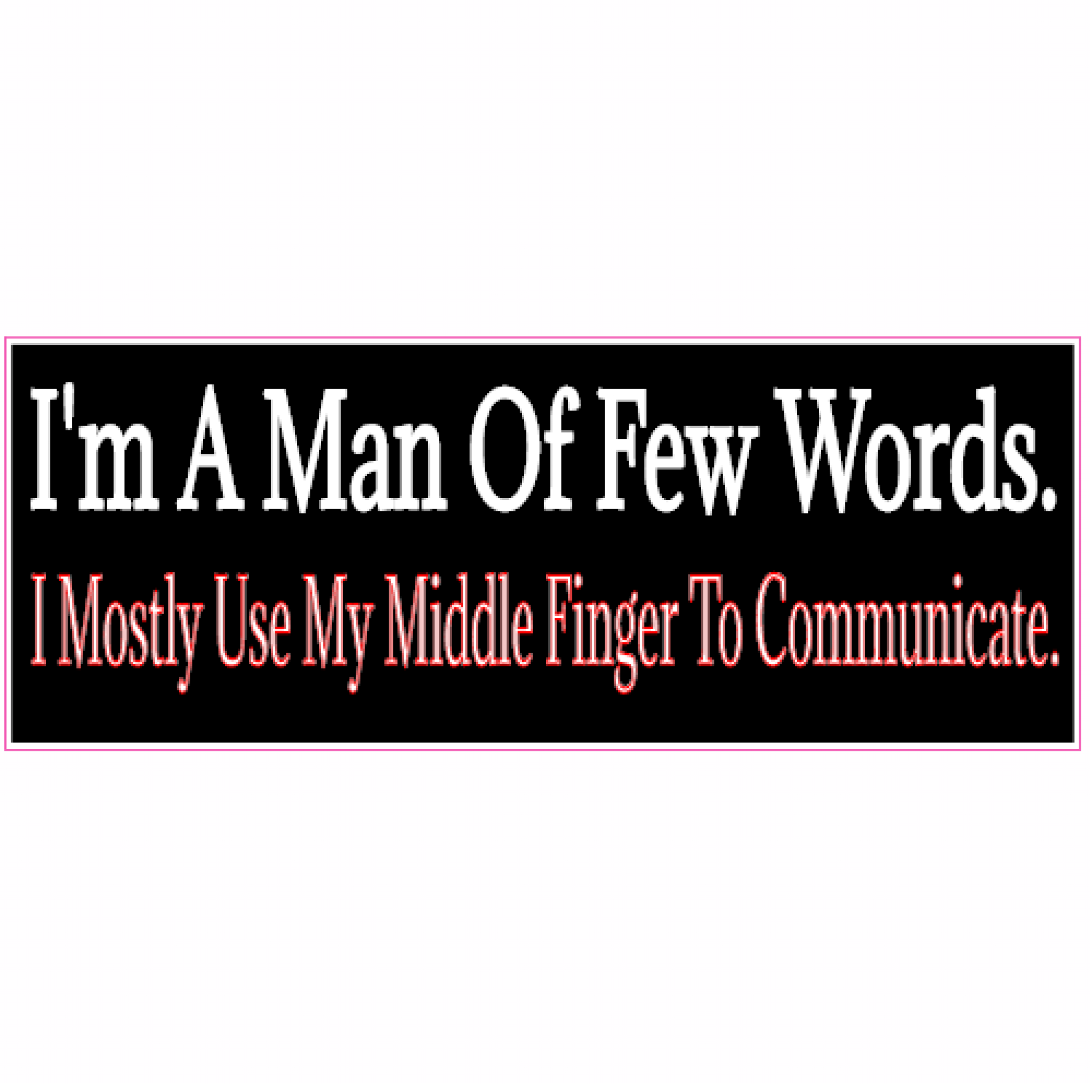 Man Of Few Words Middle Finger Sticker - U.S. Custom Stickers