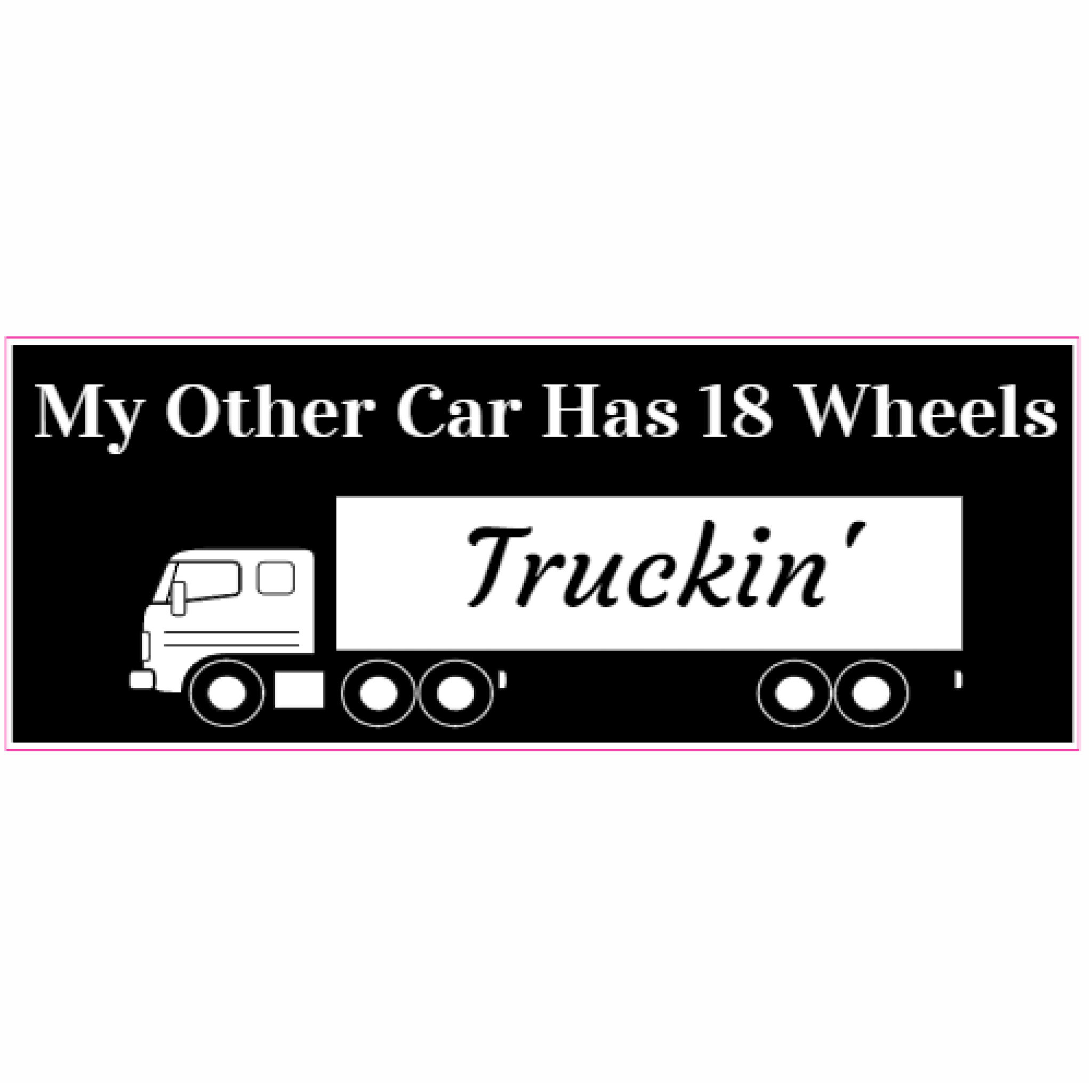 My Other Car Has 18 Wheels Bumper Sticker - U.S. Custom Stickers