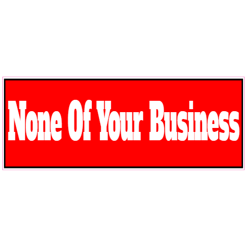 Custom None Of Your Business Red Decal - Sticker Printing