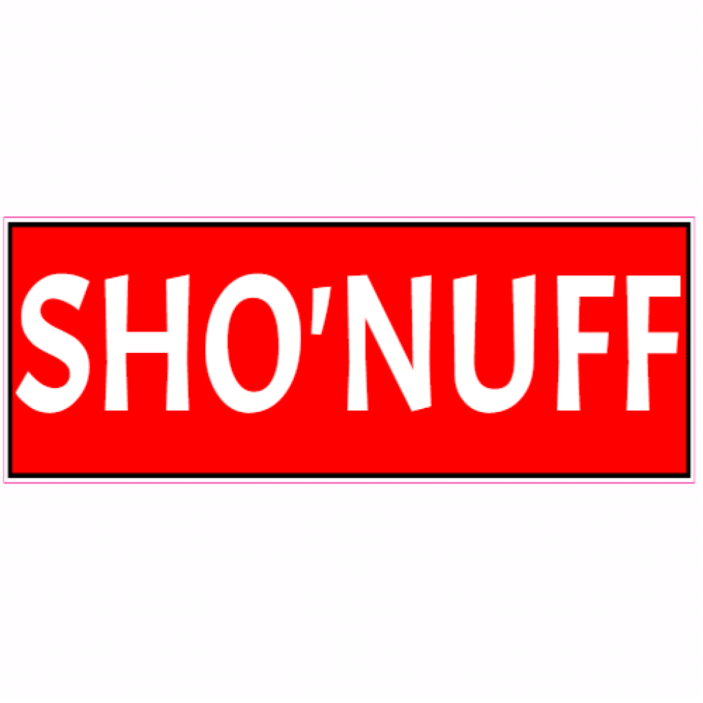 Custom Sho Nuff Sure Enough Decal - Sticker Printing