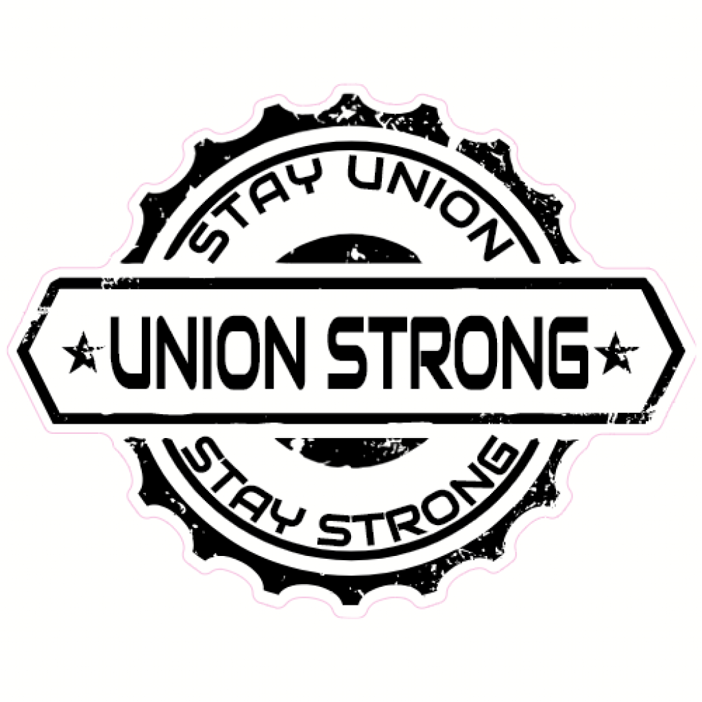 Stay Union Stay Strong Sticker - U.S. Custom Stickers