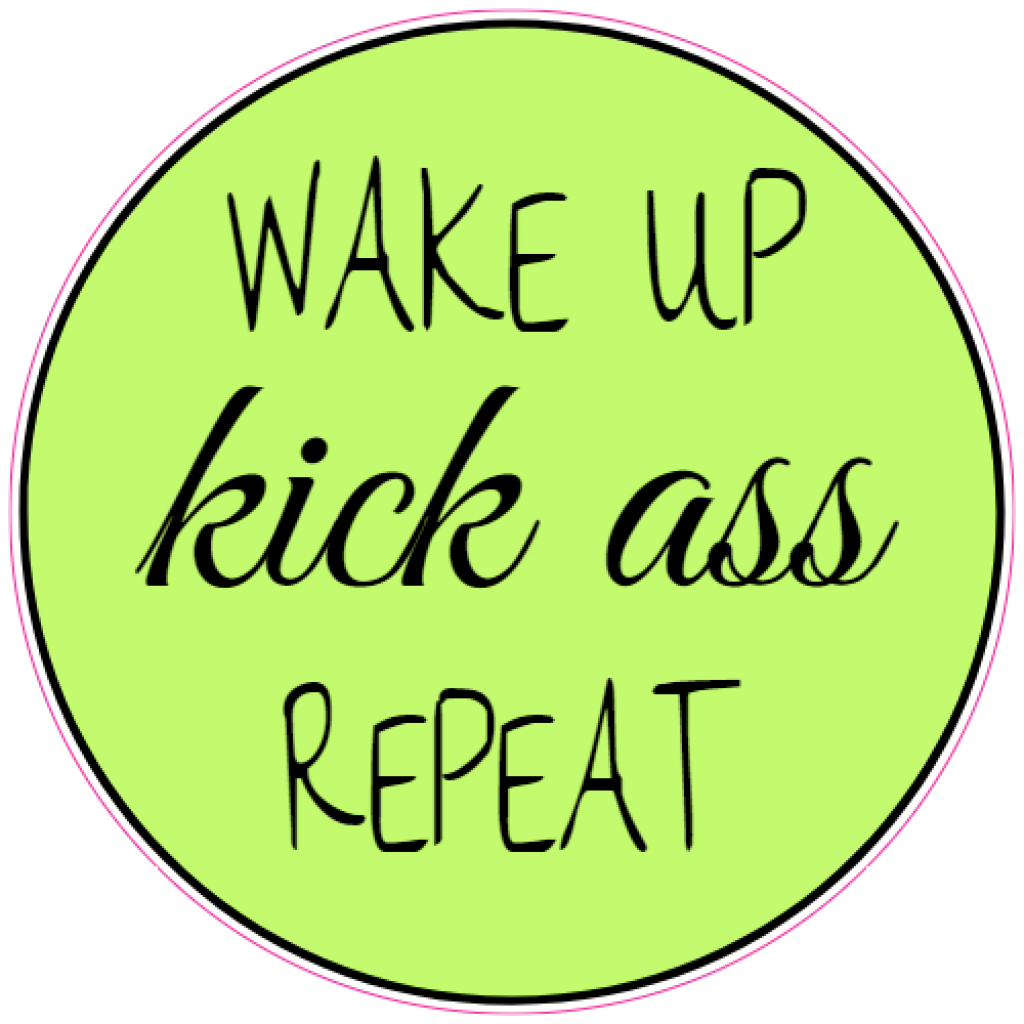 Wake Up Kick Ass Repeat Sticker - U.S. Custom Stickers