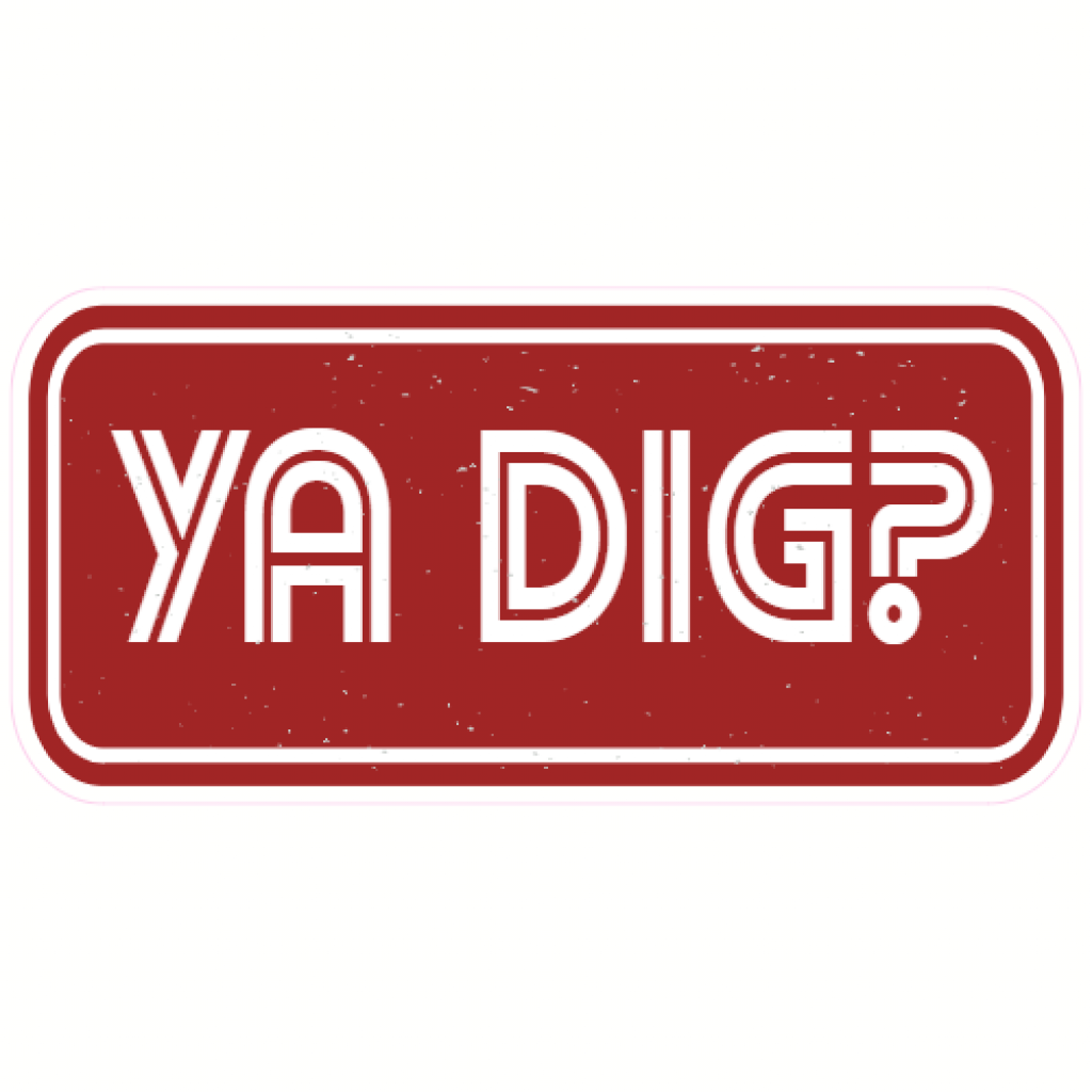 Custom Ya Dig Retro Decal - Sticker Printing
