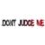 Don’t Judge Me Bumper Sticker - Funny Stickers