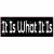 It Is What It Is Sticker - U.S. Custom Stickers